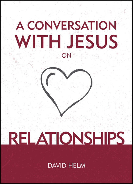 A Conversation With Jesus… on Relationships PB – Covenanter Bookshop